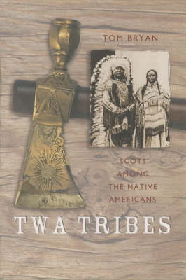 Twa Tribes: Scots Among the Native Americans - Books from Scotland