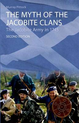 The Myth of the Jacobite Clans: The Jacobite Army in 1745 - Books from ...