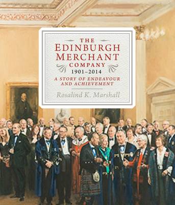 The Edinburgh Merchant Company, 1901-2014: A Story of Endeavour and ...
