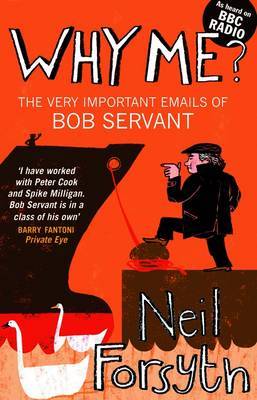 Why Me?: The Very Important Emails of Bob Servant - Books from Scotland