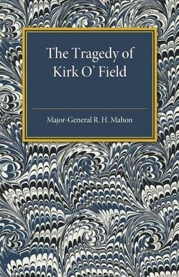 The Tragedy of Kirk O'Field - Books from Scotland