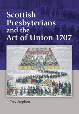 Scottish Presbyterians and the Act of Union 1707 - Books from Scotland