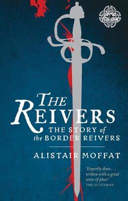 The Reivers: The Story of the Border Reivers - Books from Scotland