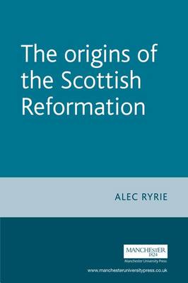 The Origins of the Scottish Reformation - Books from Scotland