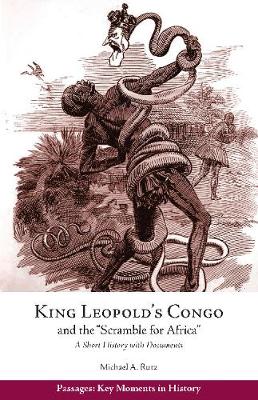 King Leopold's Congo and the "Scramble for Africa": A Short History ...