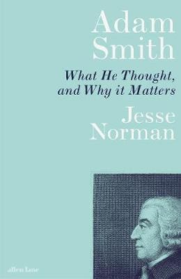 Adam Smith: What He Thought, and Why it Matters - Books from Scotland