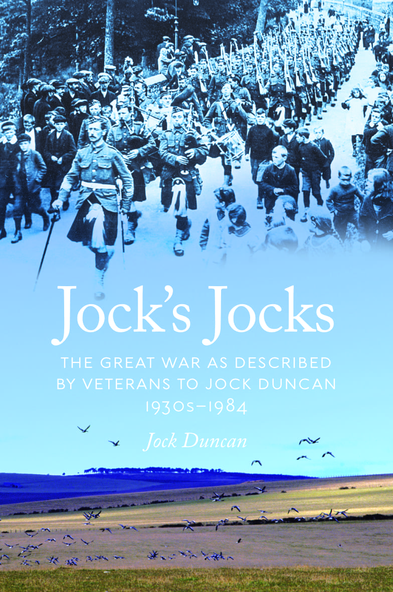 Jock’s Jocks, The Great War as described by Veterans to Jock Duncan ...