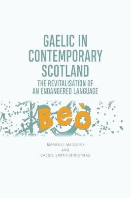 Gaelic in Contemporary Scotland: The Revitalisation of an Endangered ...
