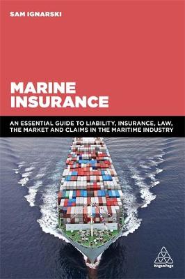 Marine Insurance: An Essential Guide to Liability, Insurance, Law, the ...