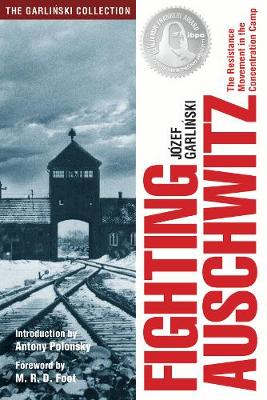 Fighting Auschwitz: The Resistance Movement in the Concentration Camp ...