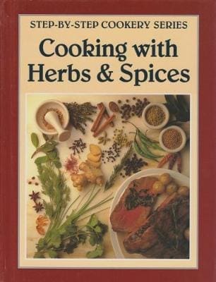 Cooking with Herbs and Spices: Step-By-Step Cookery Series - Books from ...