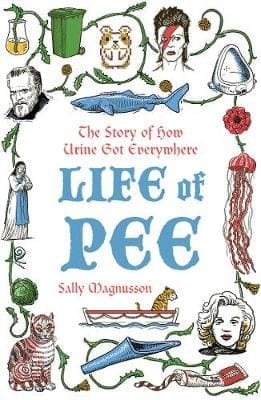 Life of Pee: The Story of How Urine Got Everywhere - Books from Scotland