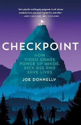 Checkpoint: How video games power up minds, kick ass and save lives ...