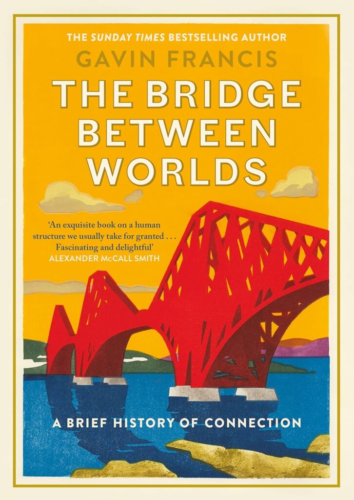 The Bridge Between Worlds by Gavin Francis - Books from Scotland