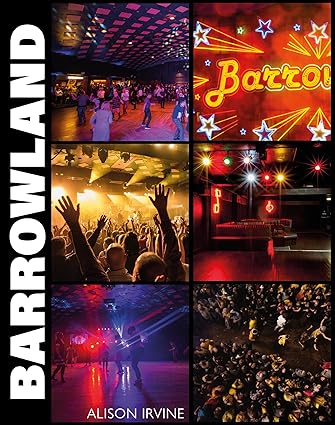 Barrowland: The Inside Story of Glasgow's Beloved Ballroom - Books from ...